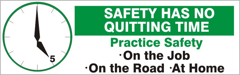 Safety Has No Quitting Time Practice Safety - Safety Banner | SB-356 ...
