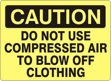 Caution Do Not Use Compressed Air To Blow Off Clothes Signs | C-1134 ...